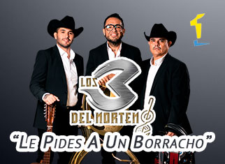 “Le Pides A Un Borracho” es lo más nuevo de Los 3 Del Norteño | radioNOTAS