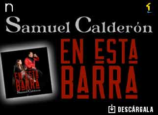 “En esta Barra” es donde se encuentra Samuel Calderón | radioNOTAS