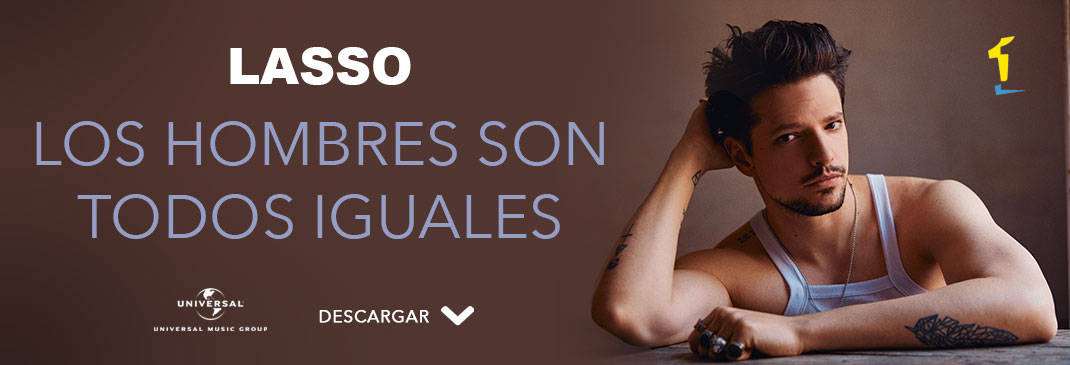 Lasso busca desmentir que “Los Hombres Son Todos Iguales” | radioNOTAS